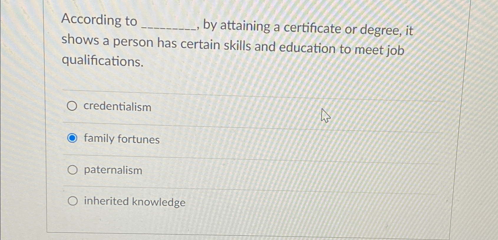 Solved According to by attaining a certificate or degree, it | Chegg.com