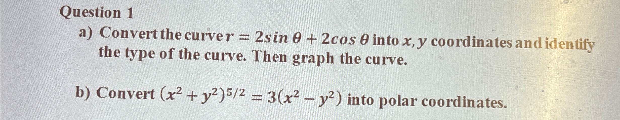 Solved Question 1a) ﻿Convert the curve r=2sinθ+2cosθ ﻿into | Chegg.com