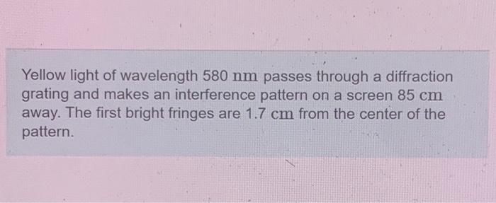 Solved Yellow light of wavelength 580 nm passes through a | Chegg.com