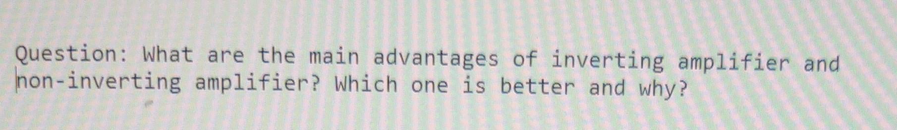 Solved Question: What are the main advantages of inverting | Chegg.com
