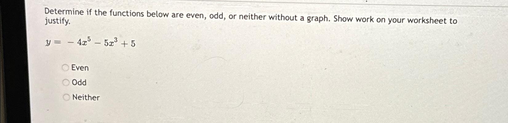 Solved Determine if the functions below are even, odd, or | Chegg.com