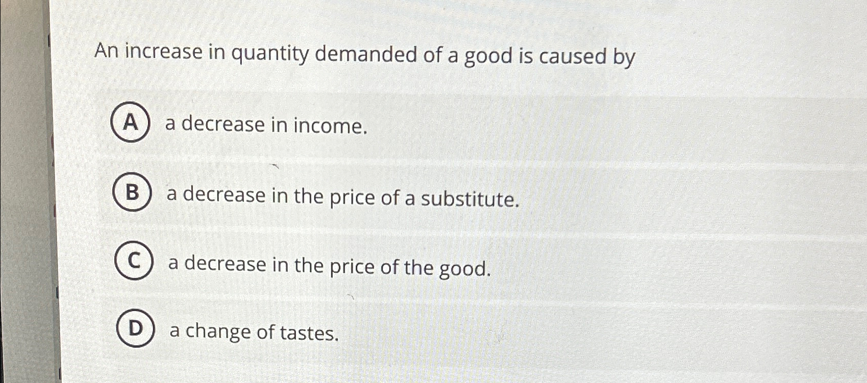 Solved An increase in quantity demanded of a good is caused | Chegg.com