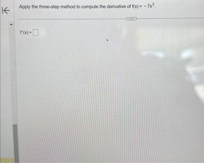 Solved Apply the three-step method to compute the derivative | Chegg.com