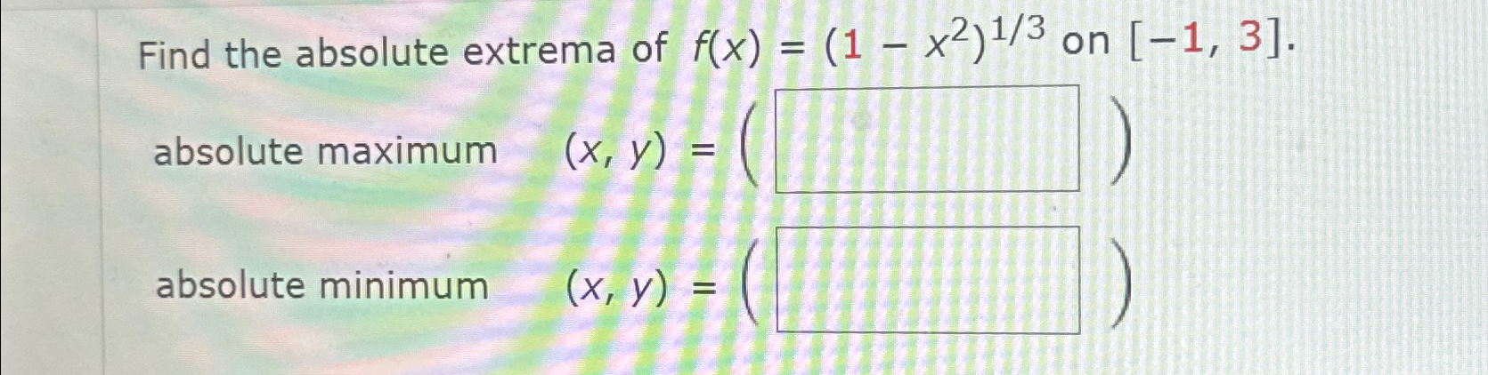 Solved Find the absolute extrema of f(x)=(1-x2)13 ﻿on -1,3. | Chegg.com