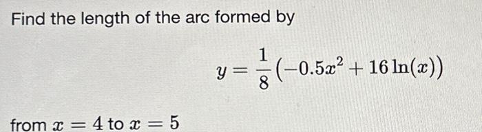Solved Find the length of the arc formed by | Chegg.com