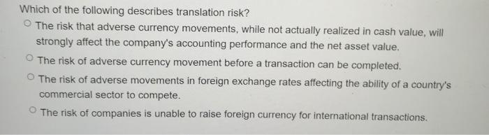 Solved Which of the following describes translation risk? | Chegg.com