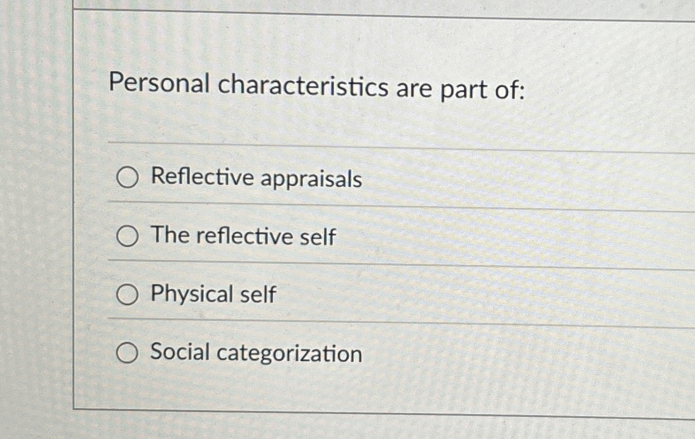 Solved Personal characteristics are part of:Reflective | Chegg.com