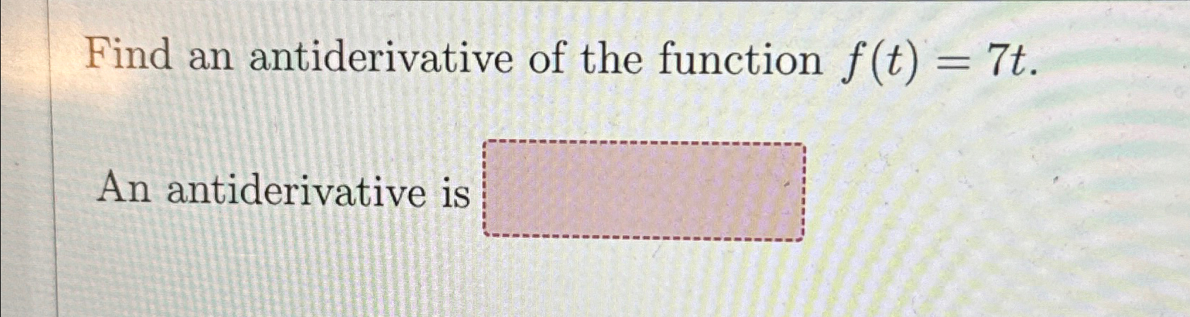 Solved Find an antiderivative of the function f(t)=7t.An | Chegg.com