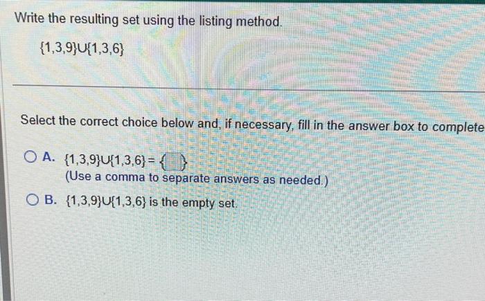 Solved Write the resulting set using the listing method. | Chegg.com Solved Write the resulting set using the listing method. | Chegg.com