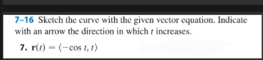 Solved 7-16 ﻿Sketch the curve with the given vector | Chegg.com
