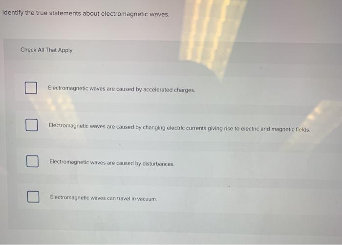 Solved Identify the true statements about electromagnetic | Chegg.com