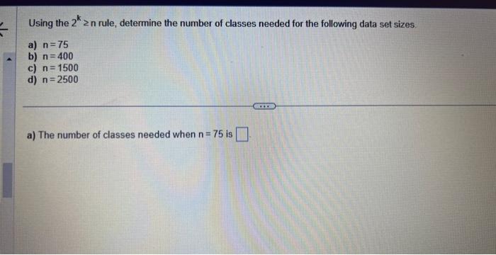 Solved Using the 2k≥n rule, determine the number of classes | Chegg.com