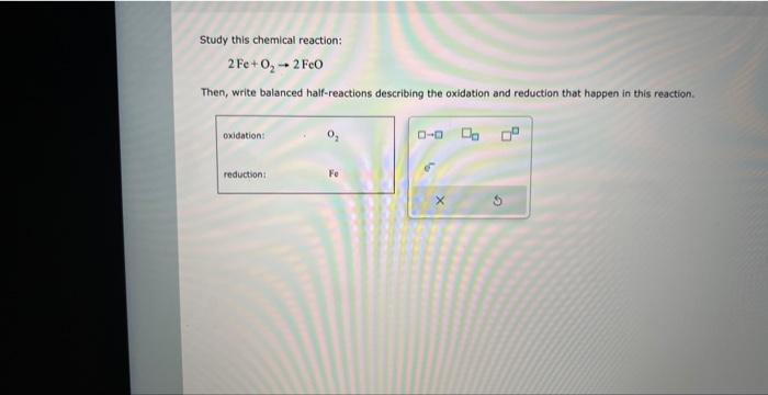 Solved Study this chemical reaction: 2Fe+O2→2FeO Then, write | Chegg.com