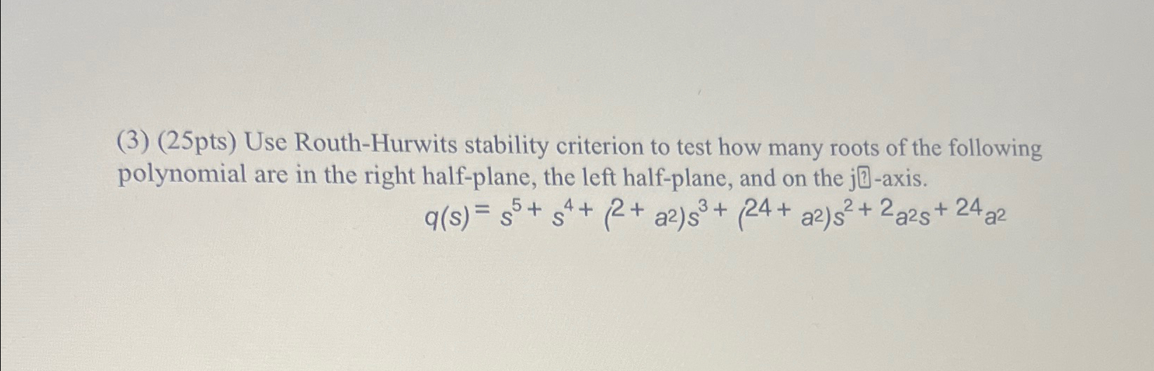 Solved (3) (25pts) ﻿Use Routh-Hurwits stability criterion to | Chegg.com