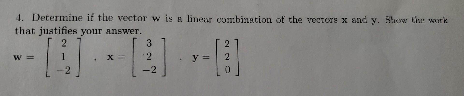 Solved 4. Determine if the vector w is a linear combination | Chegg.com