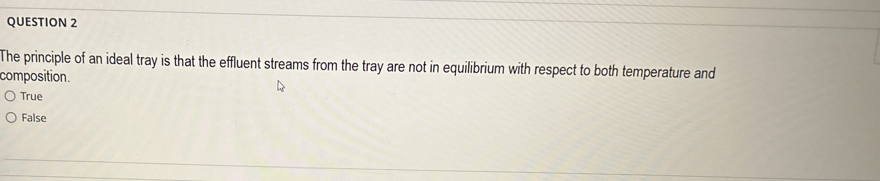 Solved QUESTION 2The principle of an ideal tray is that the | Chegg.com