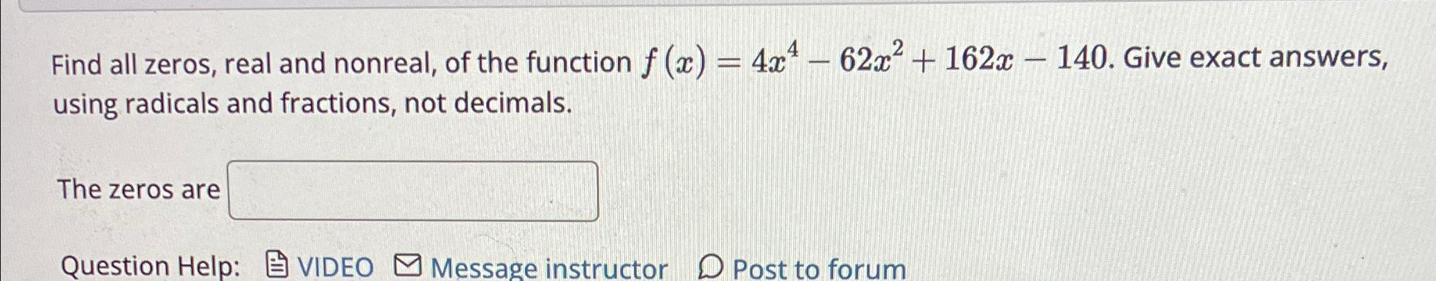 Solved Find all zeros, real and nonreal, of the function | Chegg.com