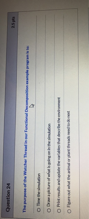 Question 24 2.5 pts The purpose of the Watcher Thread | Chegg.com