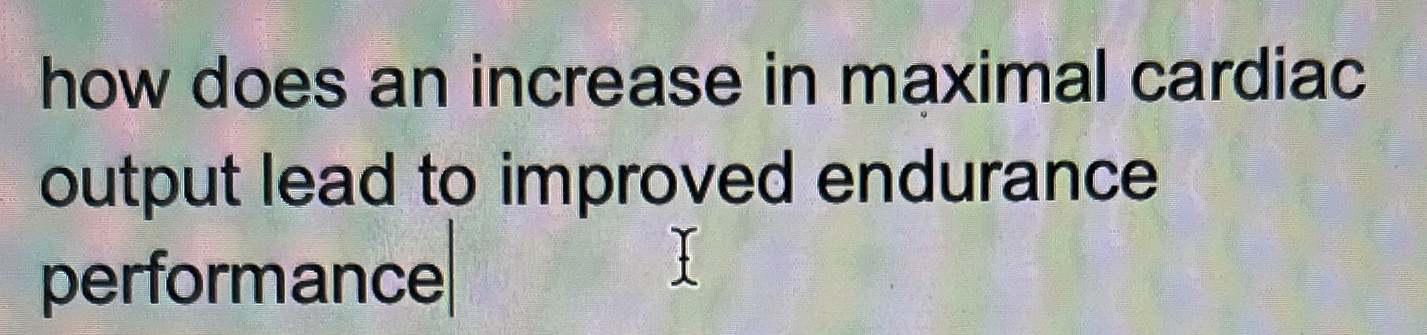 Solved how does an increase in maximal cardiacoutput lead to | Chegg.com