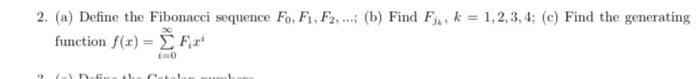 Solved 2. (a) Define the Fibonacci sequence Fo, F1, F2,...; | Chegg.com