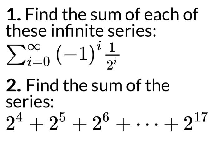 Solved 1. Find the sum of each of these infinite series: | Chegg.com