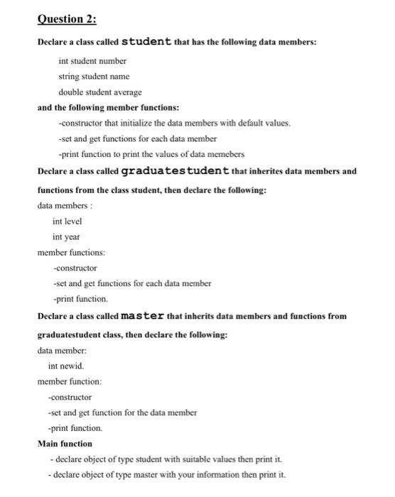 Solved Question 2: Declare a class called student that has | Chegg.com