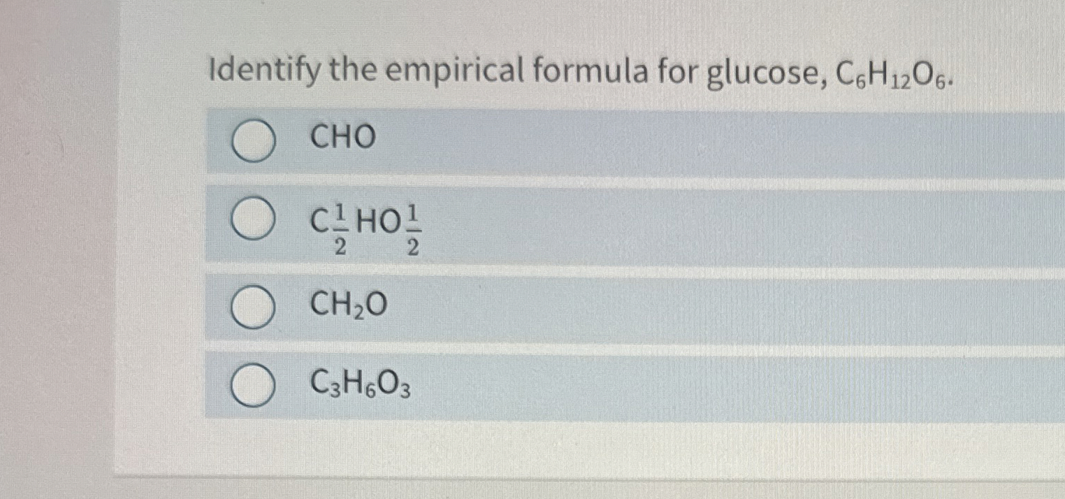 Solved Identify the empirical formula for glucose, | Chegg.com