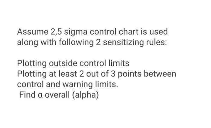 Uzmanlarla Soru-Cevap Assume 2,5 sigma control chart | Chegg.com