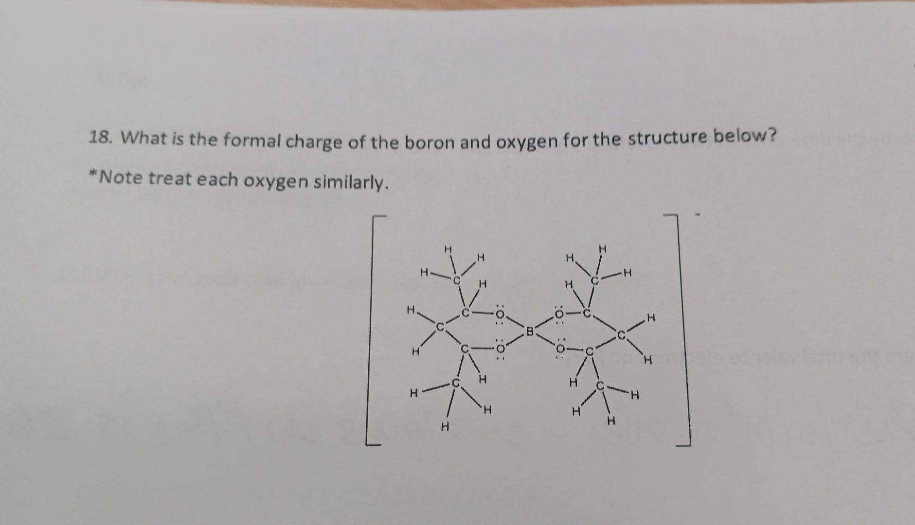 Solved 18. What is the formal charge of the boron and oxygen | Chegg.com