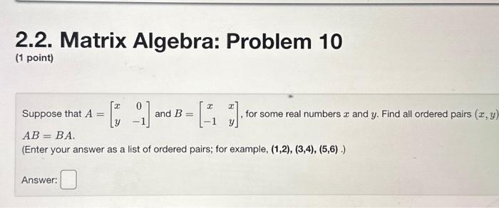 Solved 2.2. Matrix Algebra: Problem 10 (1 point) Suppose | Chegg.com