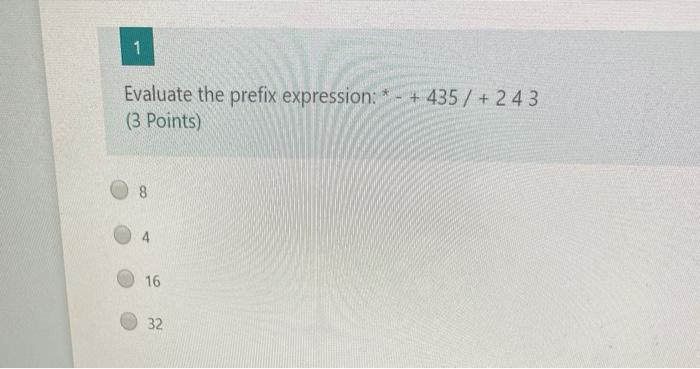 Solved 1 - Evaluate the prefix expression: (3 Points) + 435 | Chegg.com