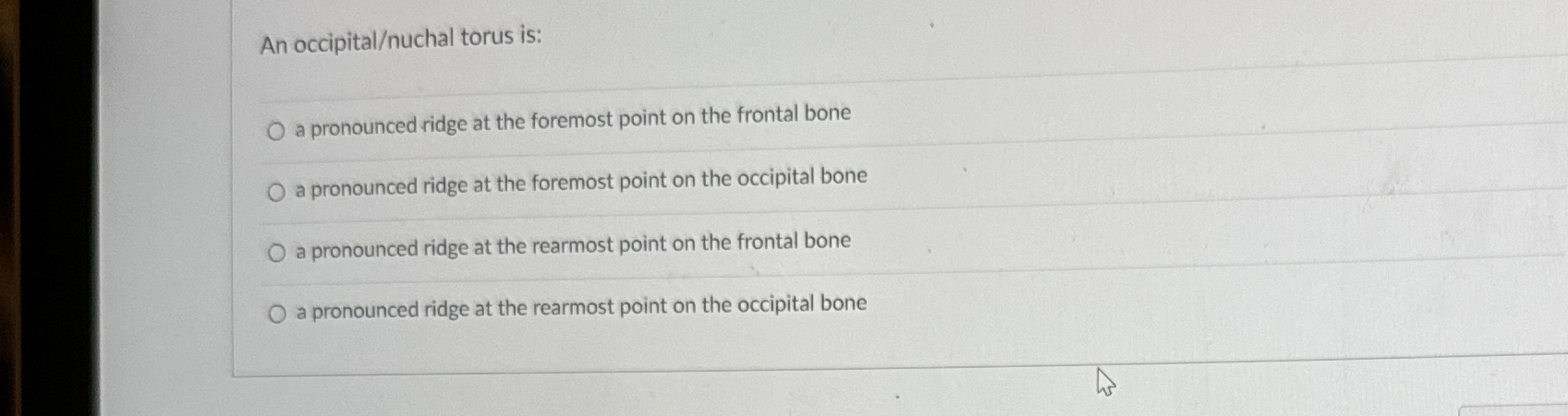 Solved An occipital/nuchal torus is:a pronounced ridge at | Chegg.com