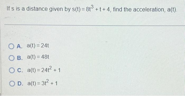Solved Ifs is a distance given by s(t) = 8t3 +t+4, find the | Chegg.com