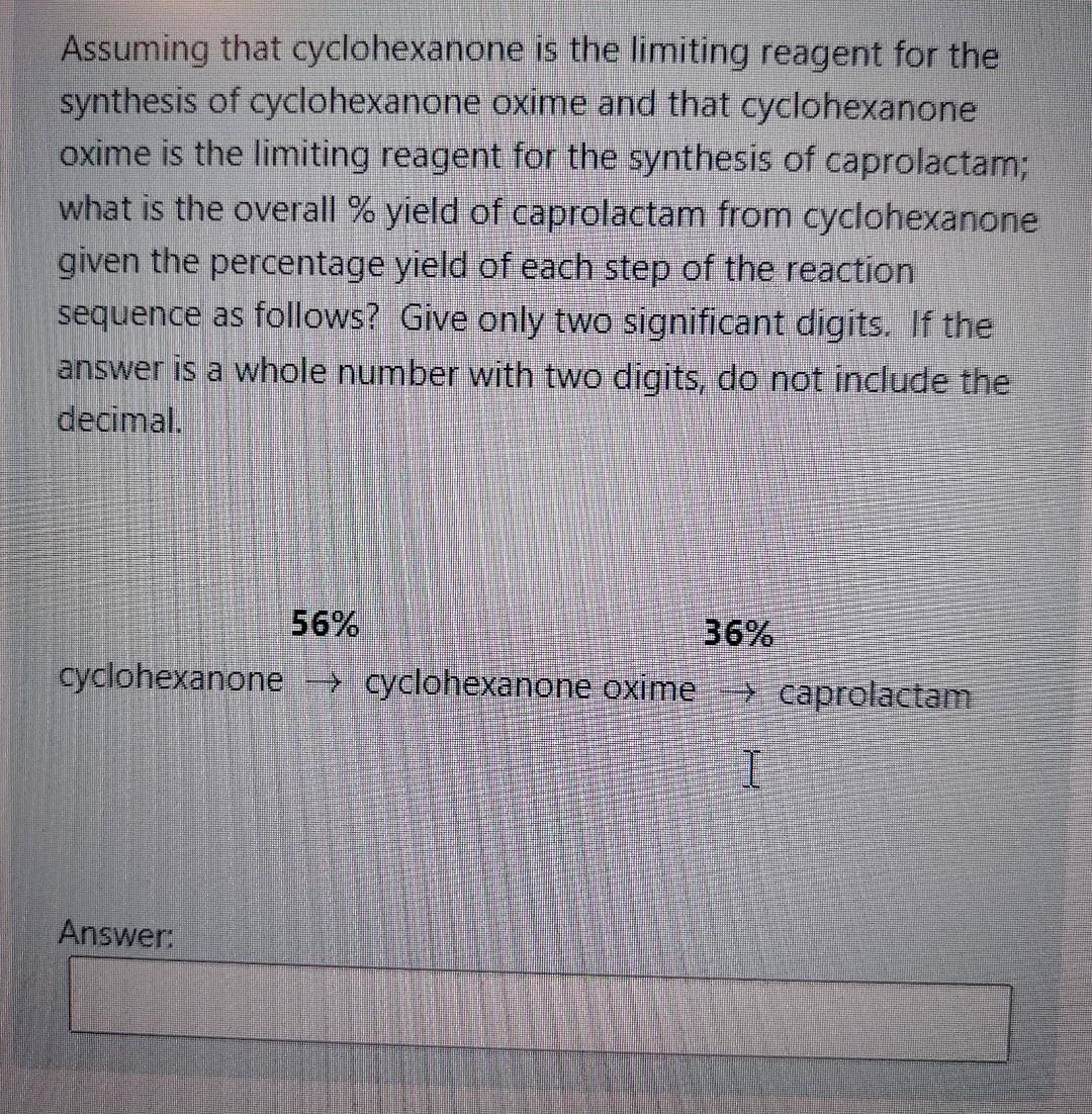 Solved Assuming that cyclohexanone is the limiting reagent | Chegg.com