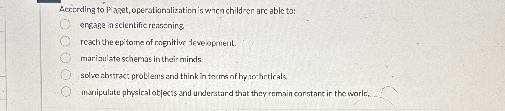 Solved According to Piaget, operationalization is when | Chegg.com