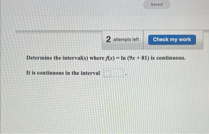 Solved Determine the interval(s) where f(x)=ln(9x+81) is | Chegg.com