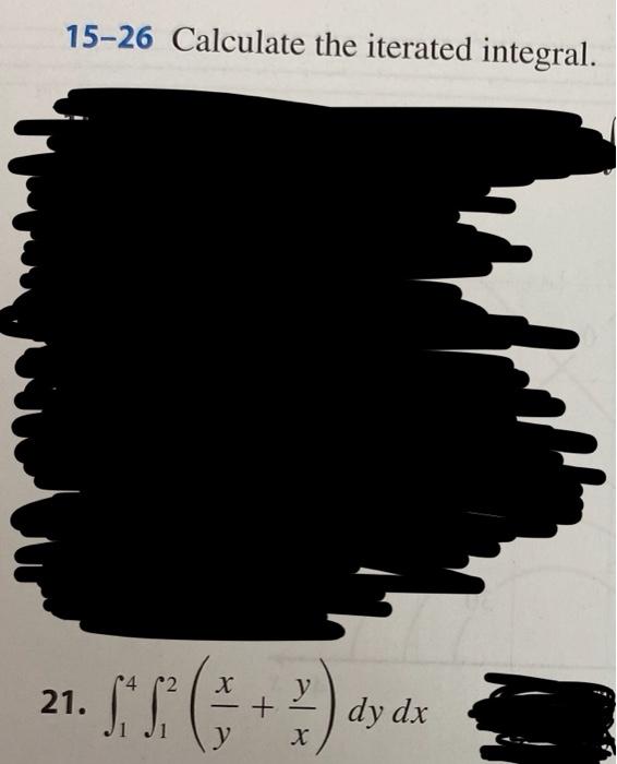 Solved 15-26 Calculate the iterated integral. 21. | Chegg.com
