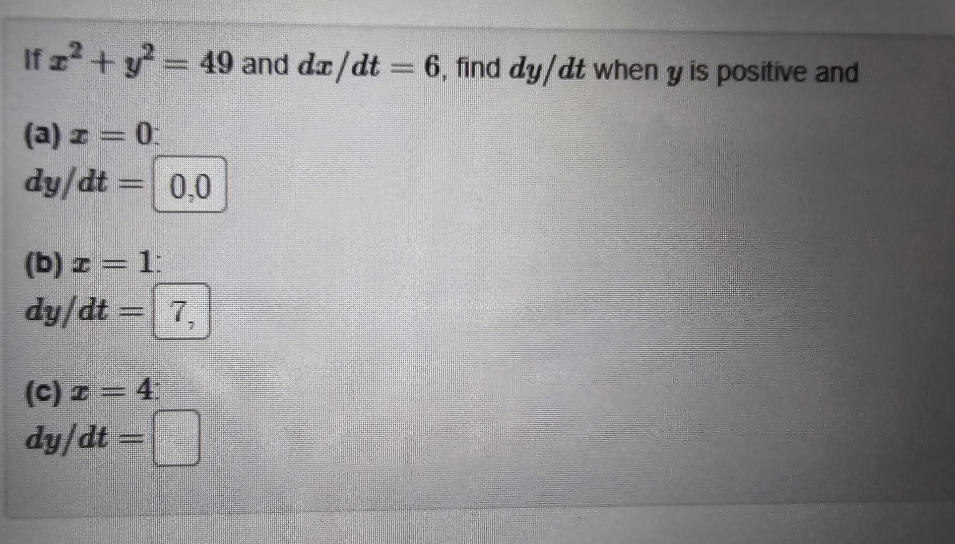 Solved If * ﻿x ^ 2 + ﻿y ^ 2 = 49 ﻿and d/dt (x) = 6 , ﻿find | Chegg.com