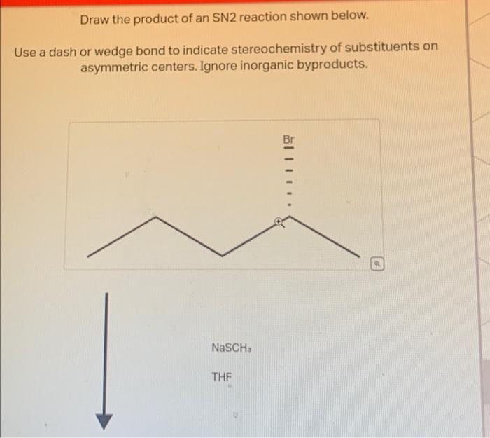Solved Draw the product of an SN2 reaction shown below. Use | Chegg.com