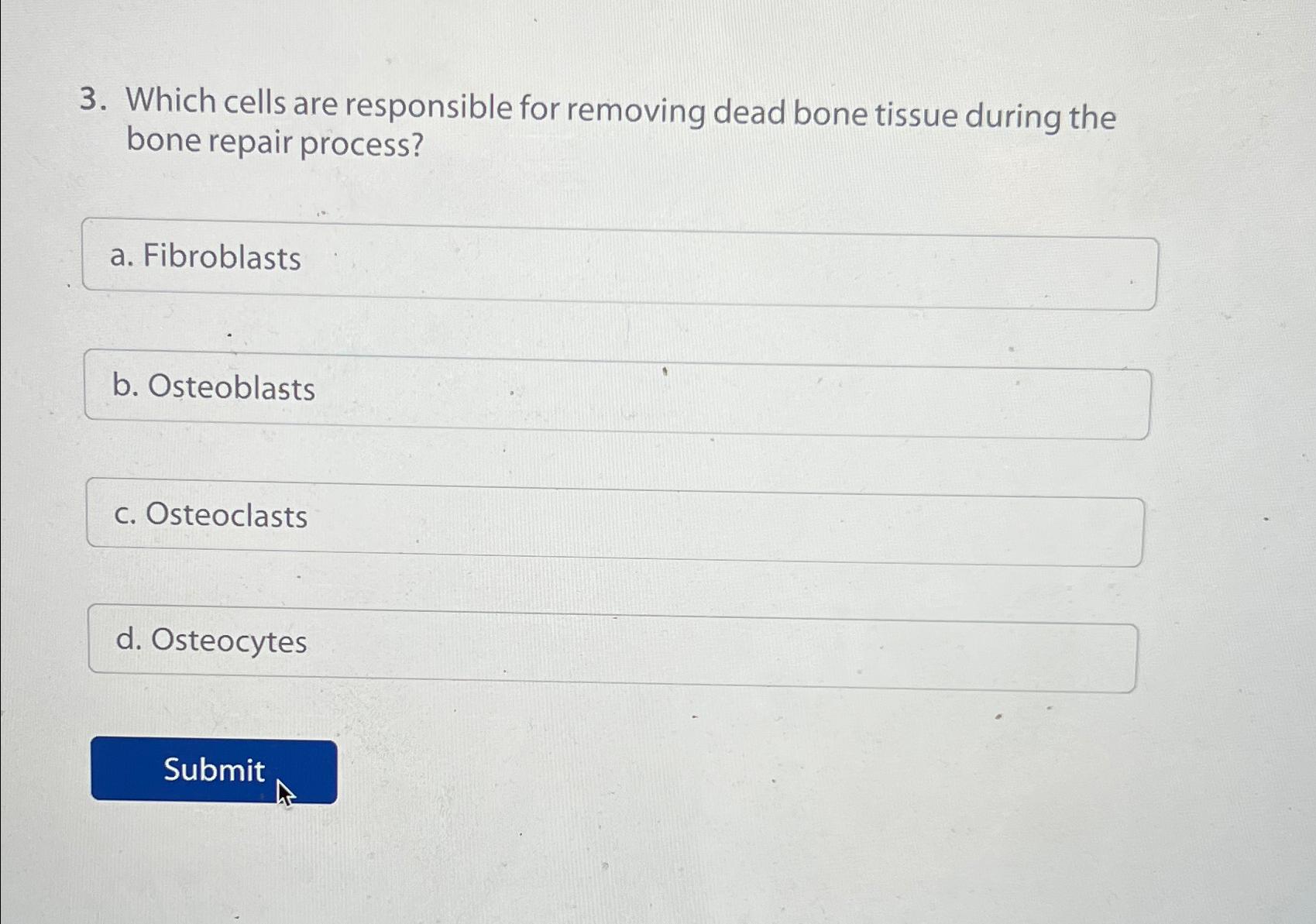 Solved Which cells are responsible for removing dead bone | Chegg.com