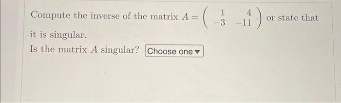 Solved Compute the inverse of the matrix A=(1−34−11) or | Chegg.com
