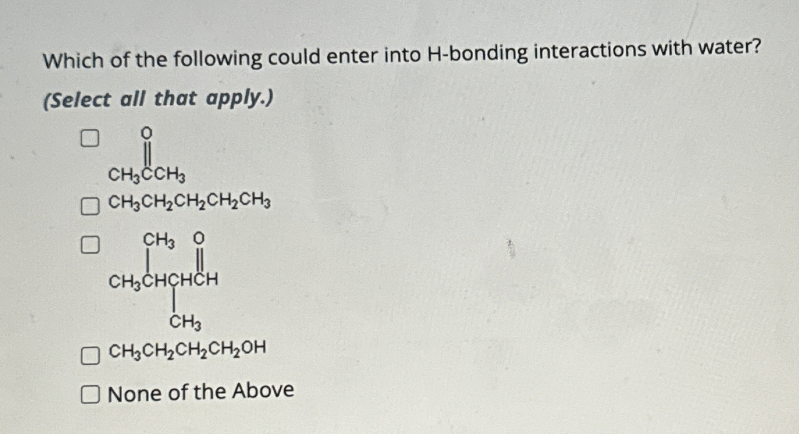 Solved Which of the following could enter into H -bonding | Chegg.com
