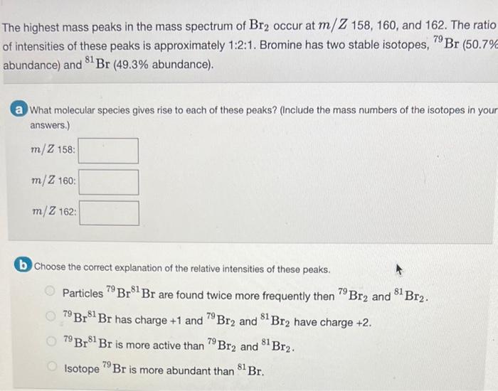 Solved The highest mass peaks in the mass spectrum of Br2 | Chegg.com