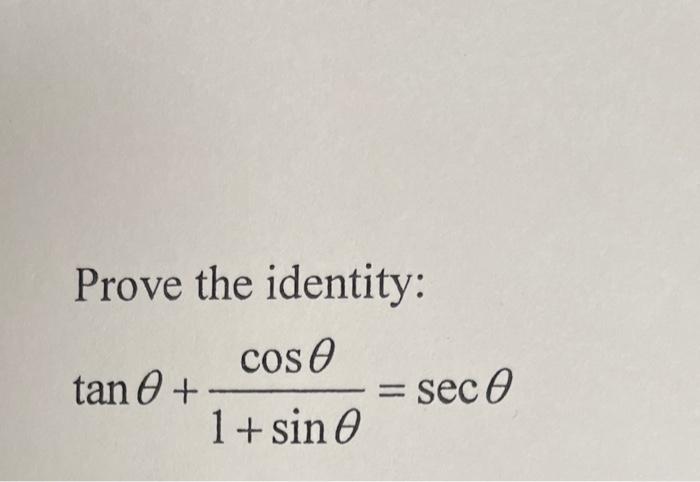 Solved Prove the identity: tanθ+1+sinθcosθ=secθ | Chegg.com