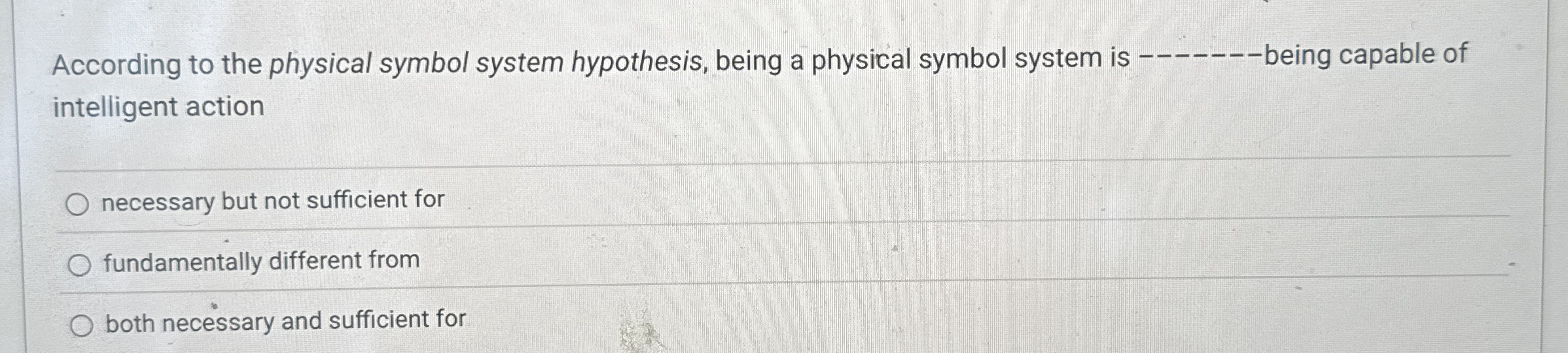 Solved According to the physical symbol system hypothesis, | Chegg.com