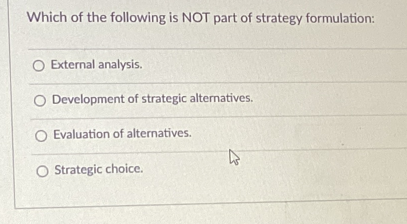 Solved Which of the following is NOT part of strategy | Chegg.com