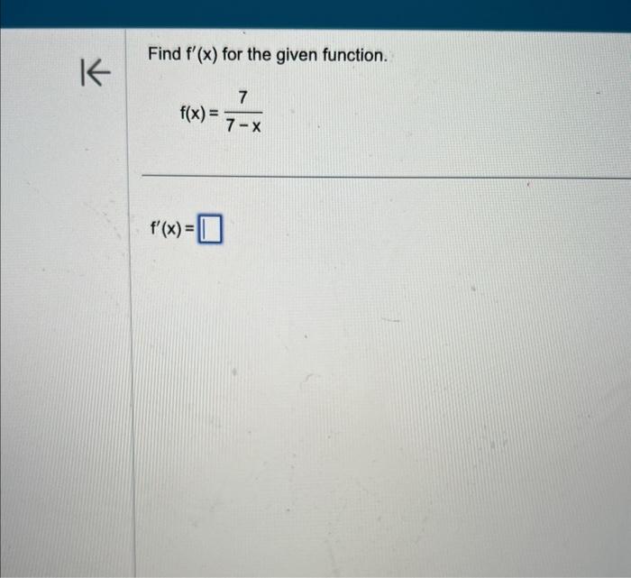 Solved Find f′(x) for the given function. f(x)=7−x7 f′(x)= | Chegg.com