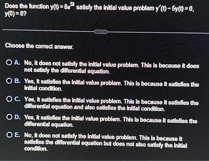 Solved Does the function y(t)=8e5t satisfy the initial value | Chegg.com