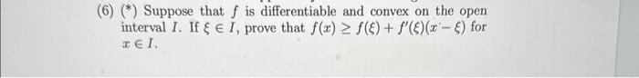 Solved (6) (∗) Suppose that f is differentiable and convex | Chegg.com
