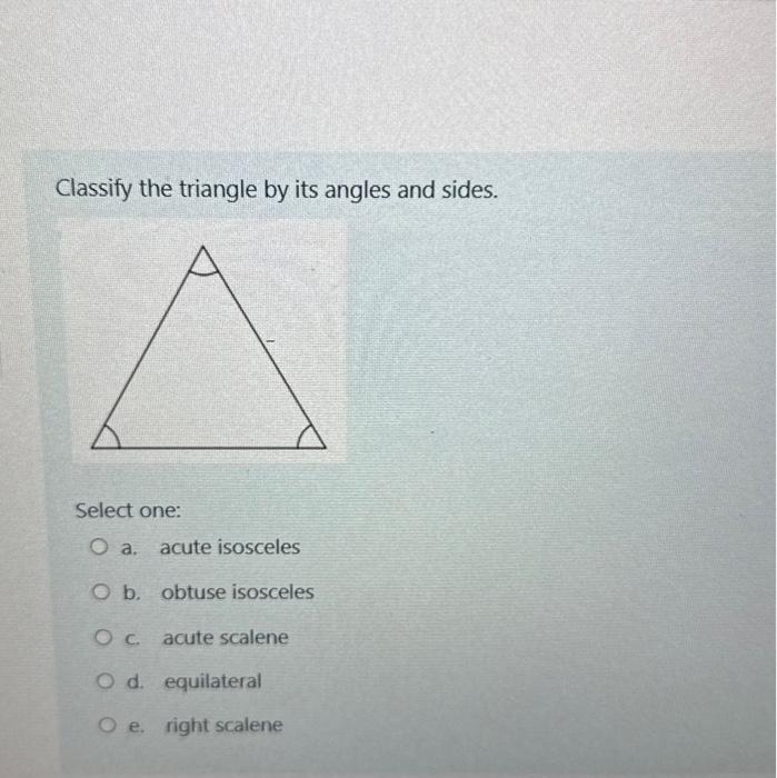Solved Classify the triangle by its angles and sides. Select | Chegg.com